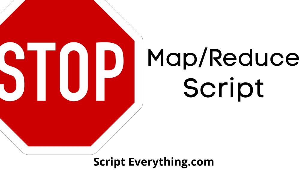 How To Stop A Mapreduce Suitescript When It Is Processing Script